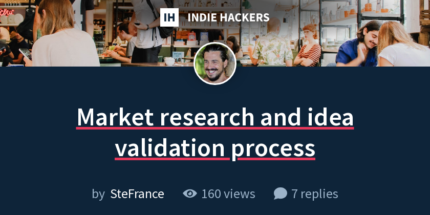 Market research and idea validation process - Indie Hackers
