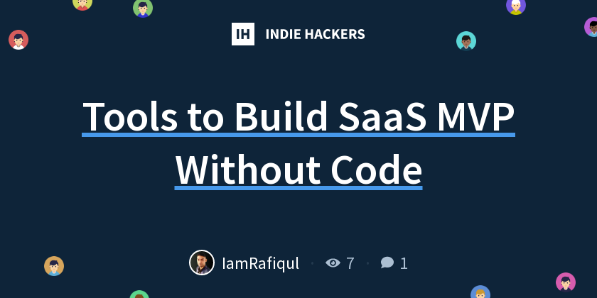 Tools to Build SaaS MVP Without Code - Indie Hackers