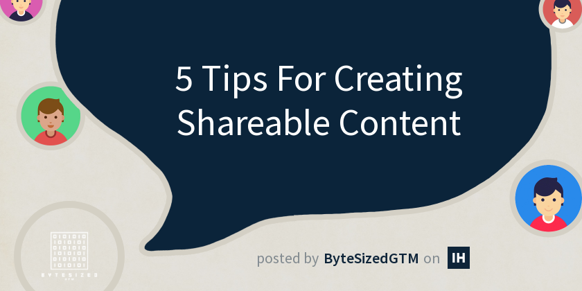5 Tips For Creating Shareable Content - Indie Hackers