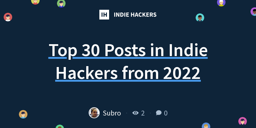 Top 30 Posts in Indie Hackers from 2022 - Indie Hackers