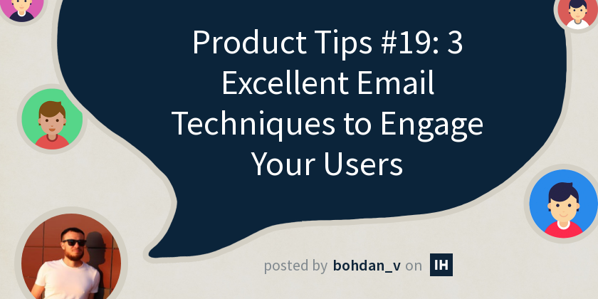 Product Tips #19: 3 Excellent Email Techniques to Engage Your Users ...