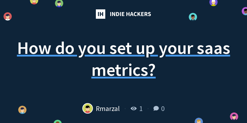 How do you set up your saas metrics? - Indie Hackers