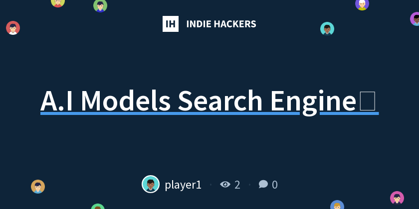 A.I Models Search Engine🤖 - Indie Hackers