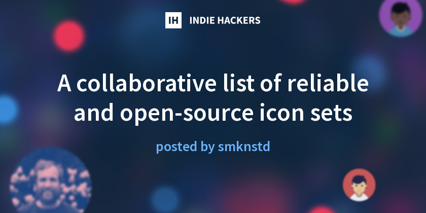 A collaborative list of reliable and open-source icon sets - Indie Hackers