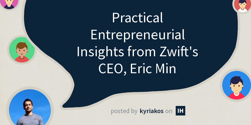 Practical Entrepreneurial Insights from Zwift's CEO, Eric Min - Indie ...