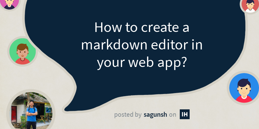 How to create a markdown editor in your web app? - Indie Hackers