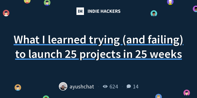 What I learned trying (and failing) to launch 25 projects in 25 weeks - Indie Hackers