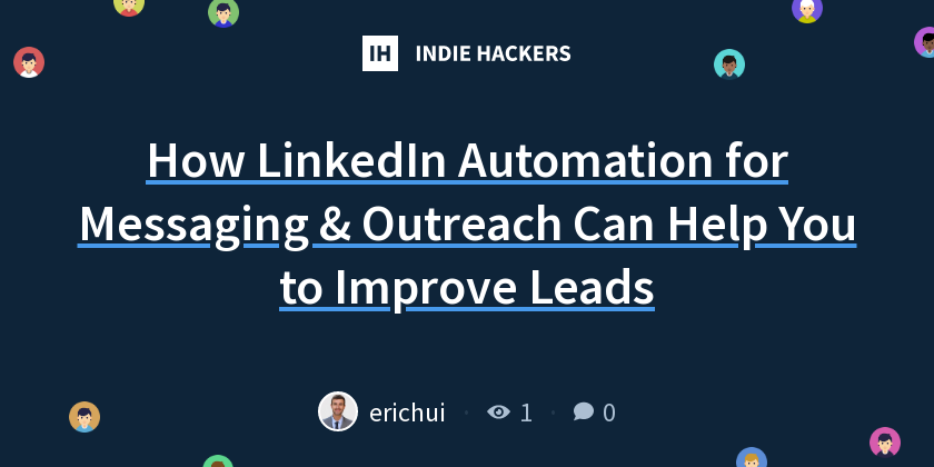 How LinkedIn Automation for Messaging & Outreach Can Help You to ...
