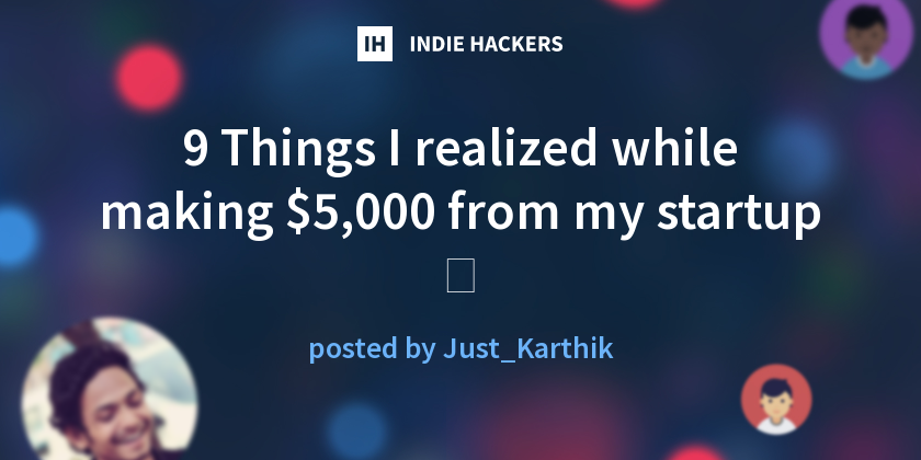 9 Things I realized while making $5,000 from my startup 🤯 - Indie Hackers