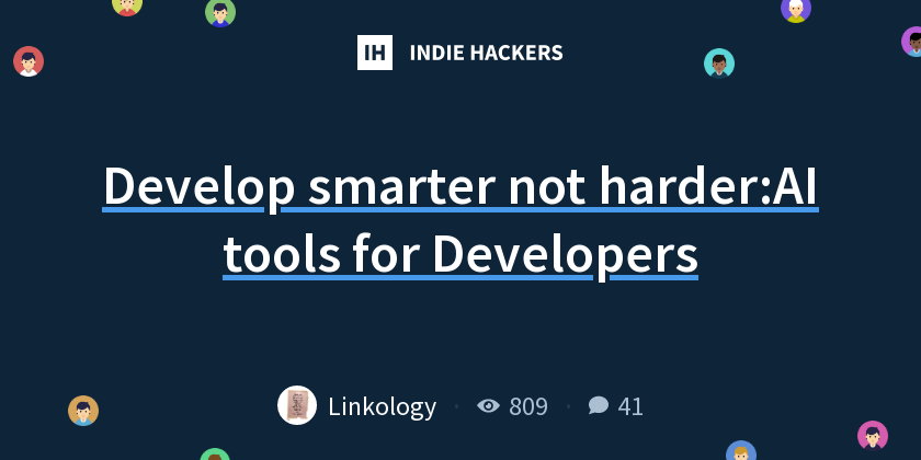 Develop smarter not harder:AI tools for Developers - Indie Hackers