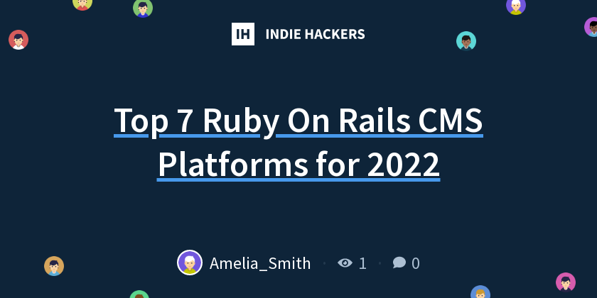 Top 7 Ruby On Rails CMS Platforms for 2022 - Indie Hackers