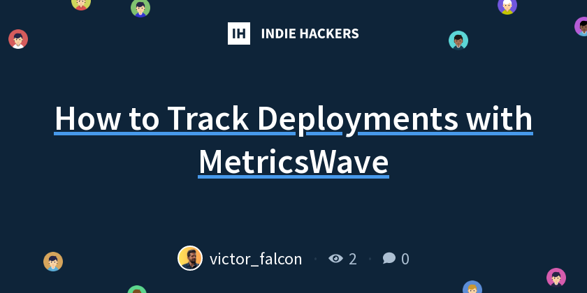 How to Track Deployments with MetricsWave - Indie Hackers