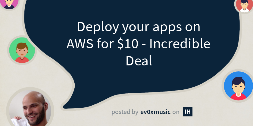 Deploy your apps on AWS for $10 - Incredible Deal - Indie Hackers Deploy your apps on AWS for $10 - Incredible Deal - Indie Hackers
