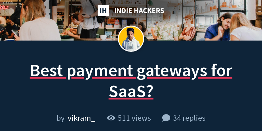 Best payment gateways for SaaS? - Indie Hackers