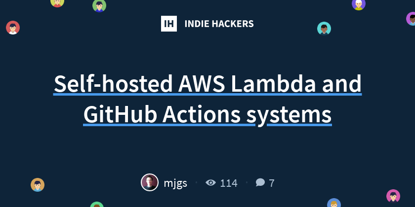 Self-hosted AWS Lambda and GitHub Actions systems - Indie Hackers