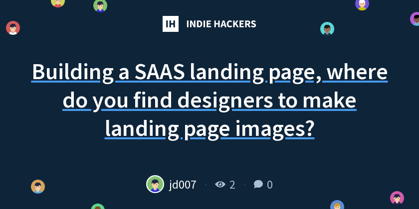 Building a SAAS landing page, where do you find designers to make landing page images? - Indie ...