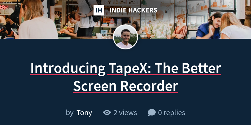 Introducing TapeX: The Better Screen Recorder
