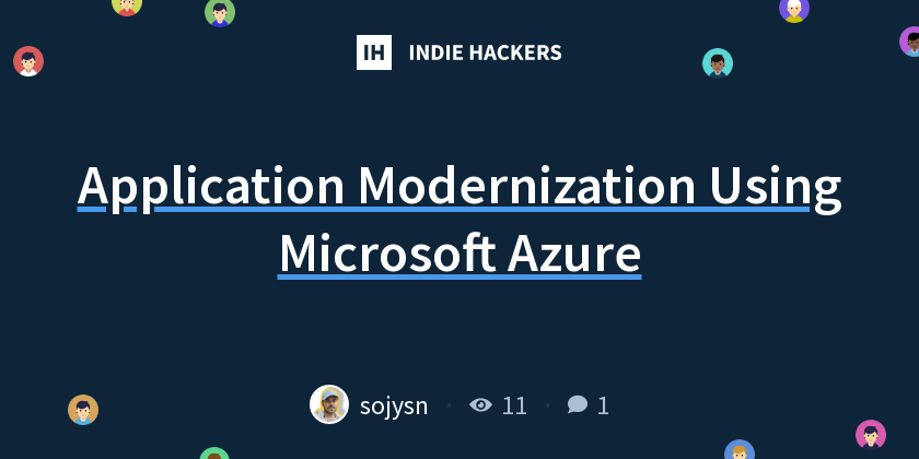 Application Modernization Using Microsoft Azure Indie Hackers