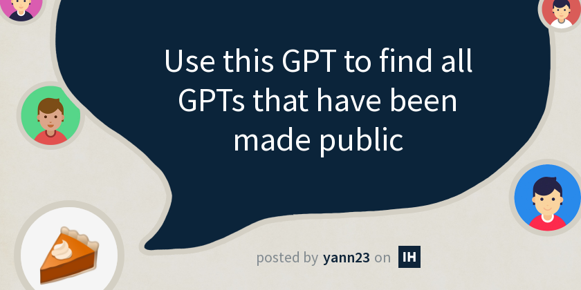 Use this GPT to find all GPTs that have been made public - Indie Hackers