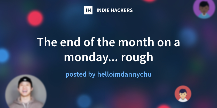 The end of the month on a monday... rough
