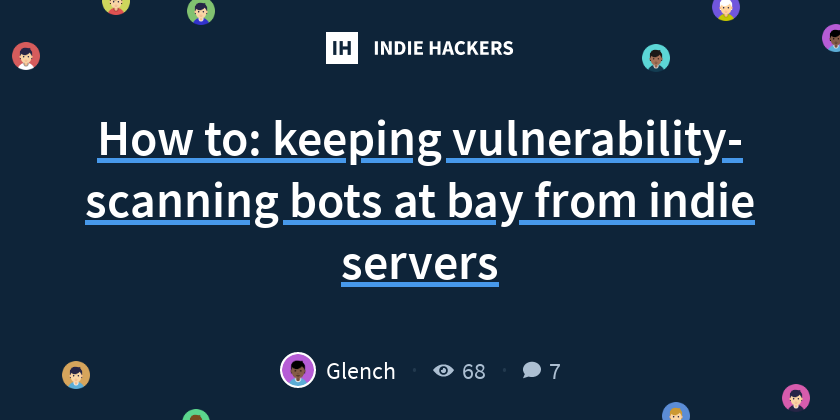 How to: keeping vulnerability-scanning bots at bay from indie servers ...