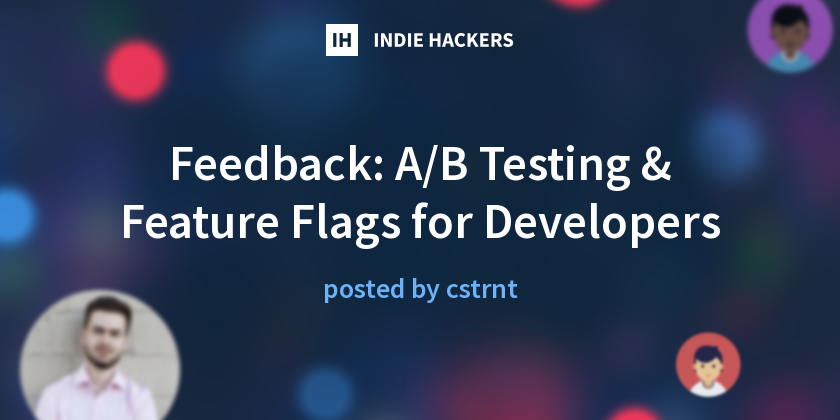 Feedback: A/B Testing & Feature Flags for Developers - Indie Hackers