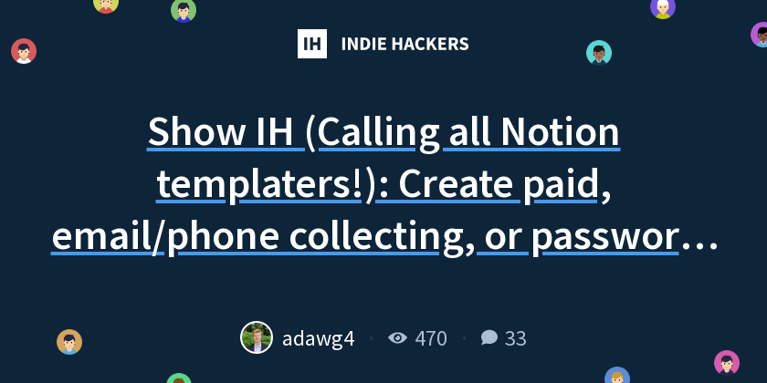 Show IH (Calling all Notion templaters!): Create paid, email/phone collecting, or password ...