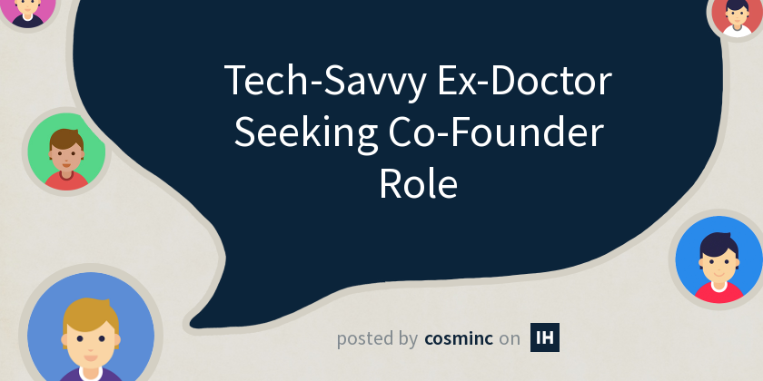 Tech-Savvy Ex-Doctor Seeking Co-Founder Role - Indie Hackers