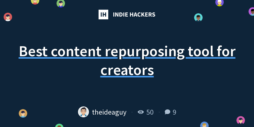 Best content repurposing tool for creators - Indie Hackers