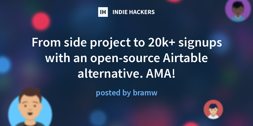 From side project to 20k+ signups with an open-source Airtable alternative. AMA! - Indie Hackers