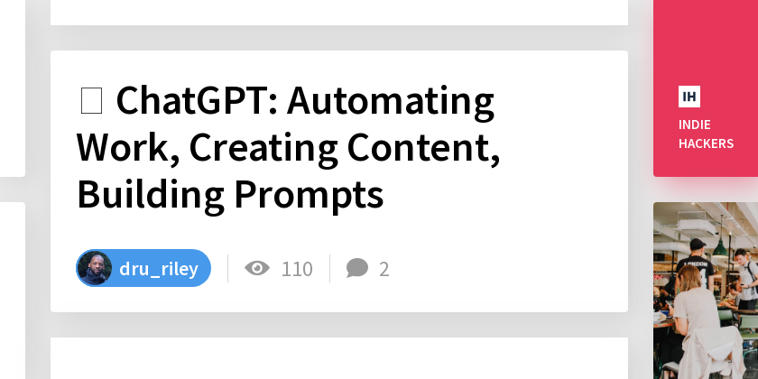 🤖 ChatGPT: Automating Work, Creating Content, Building Prompts - Indie Hackers