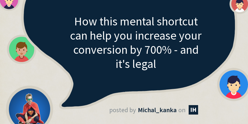 How this mental shortcut can help you increase your conversion by 700% ...