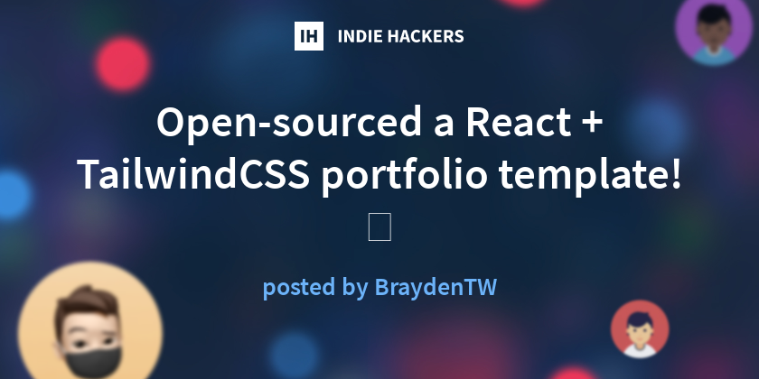 Open-sourced a React + TailwindCSS portfolio template! 💅 - Indie Hackers