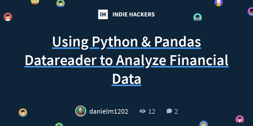 Using Python And Pandas Datareader To Analyze Financial Data Indie Hackers 2085