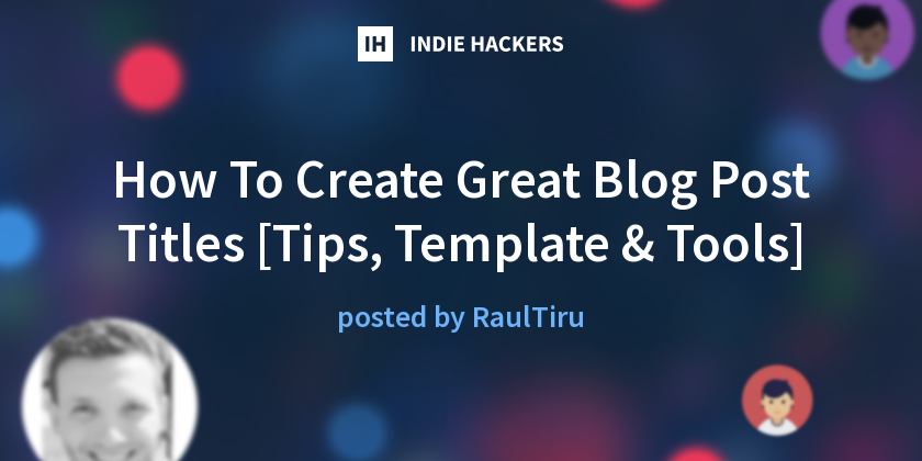 How To Create Great Blog Post Titles [Tips, Template & Tools]