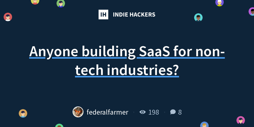 Anyone building SaaS for non-tech industries? - Indie Hackers