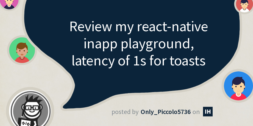 Review My React Native Inapp Playground Latency Of 1s For Toasts Indie Hackers