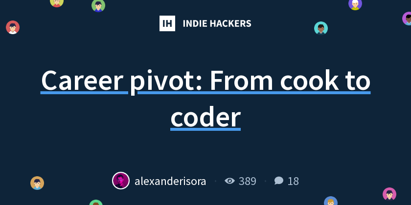 Career pivot: From cook to coder - Indie Hackers