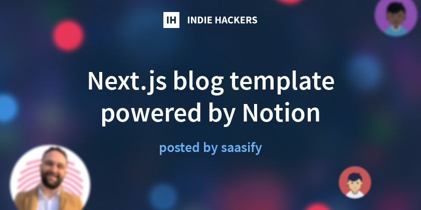 Next.js blog template powered by Notion - Indie Hackers