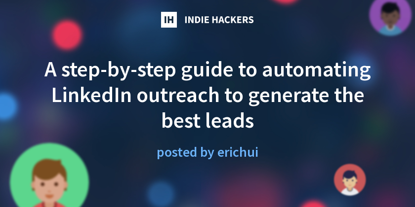 A step-by-step guide to automating LinkedIn outreach to generate the ... A step-by-step guide to automating LinkedIn outreach to generate the ...
