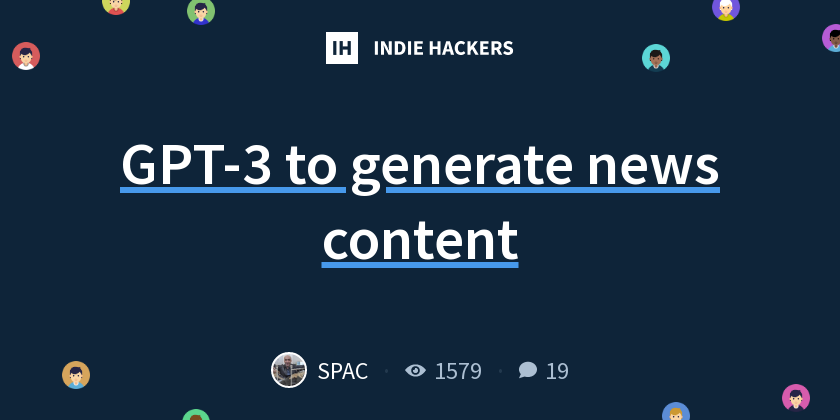GPT-3 to generate news content - Indie Hackers
