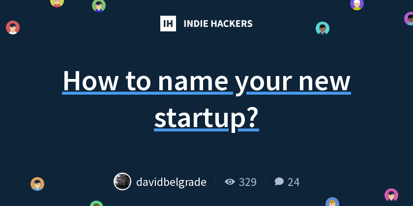 How to name your new startup? - Indie Hackers