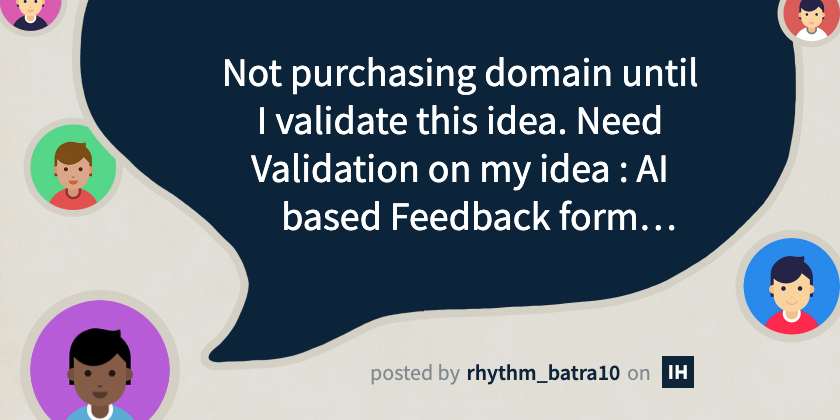 Not purchasing domain until I validate this idea. Need Validation on my idea : AI based Feedback ...