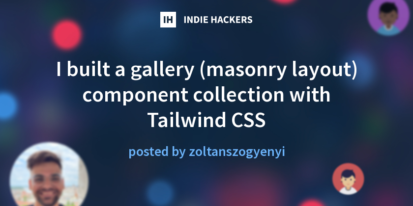 I built a gallery (masonry layout) component collection with Tailwind CSS - Indie Hackers