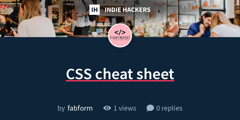 CSS cheat sheet - Indie Hackers