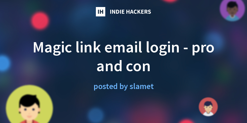 Magic link email login - pro and con - Indie Hackers