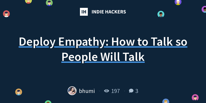 Deploy Empathy: How to Talk so People Will Talk - Indie Hackers