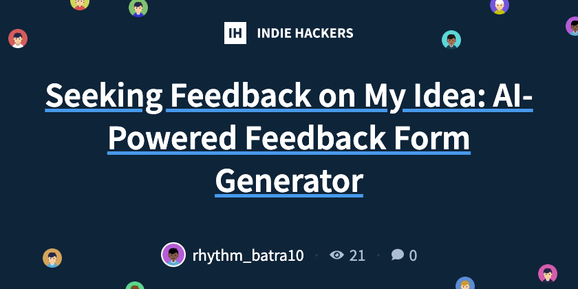 Seeking Feedback on My Idea: AI-Powered Feedback Form Generator - Indie ...