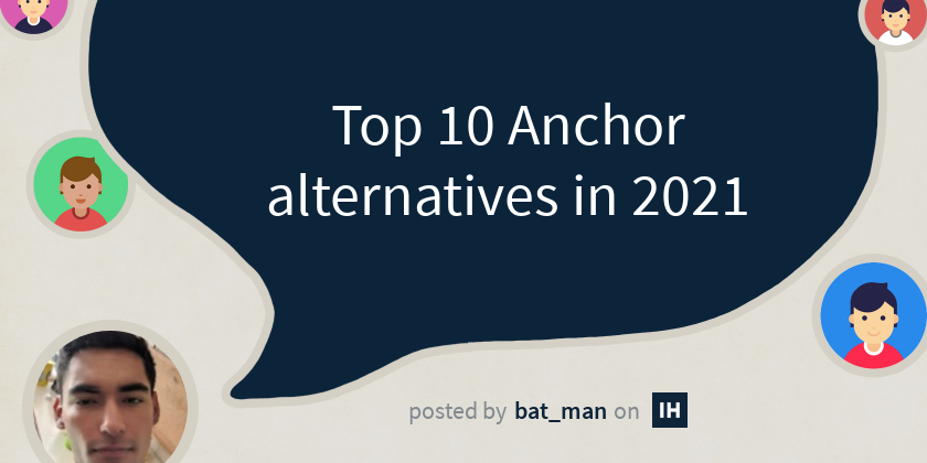 Top 10 Anchor alternatives in 2021 - Indie Hackers