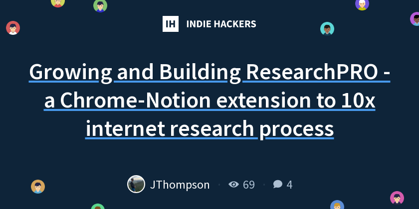 Growing and Building ResearchPRO - a Chrome-Notion extension to 10x internet research process ...